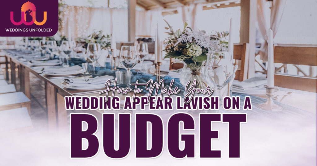 How to Make Your Wedding Appear Lavish on a Budget? – My Blog